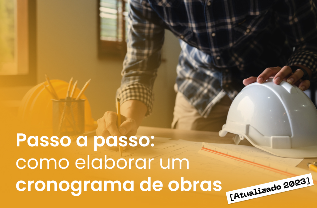 Cronograma de obras: passo a passo completo + planilha grátis